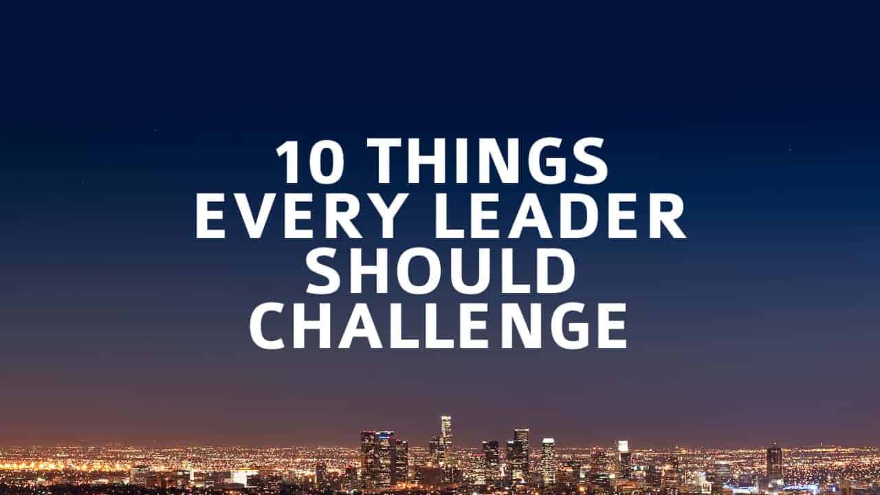 10 Things Every Leader Should Challenge N2growth