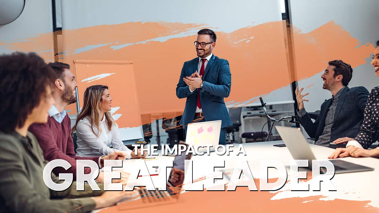 The Impact of a Great Leader