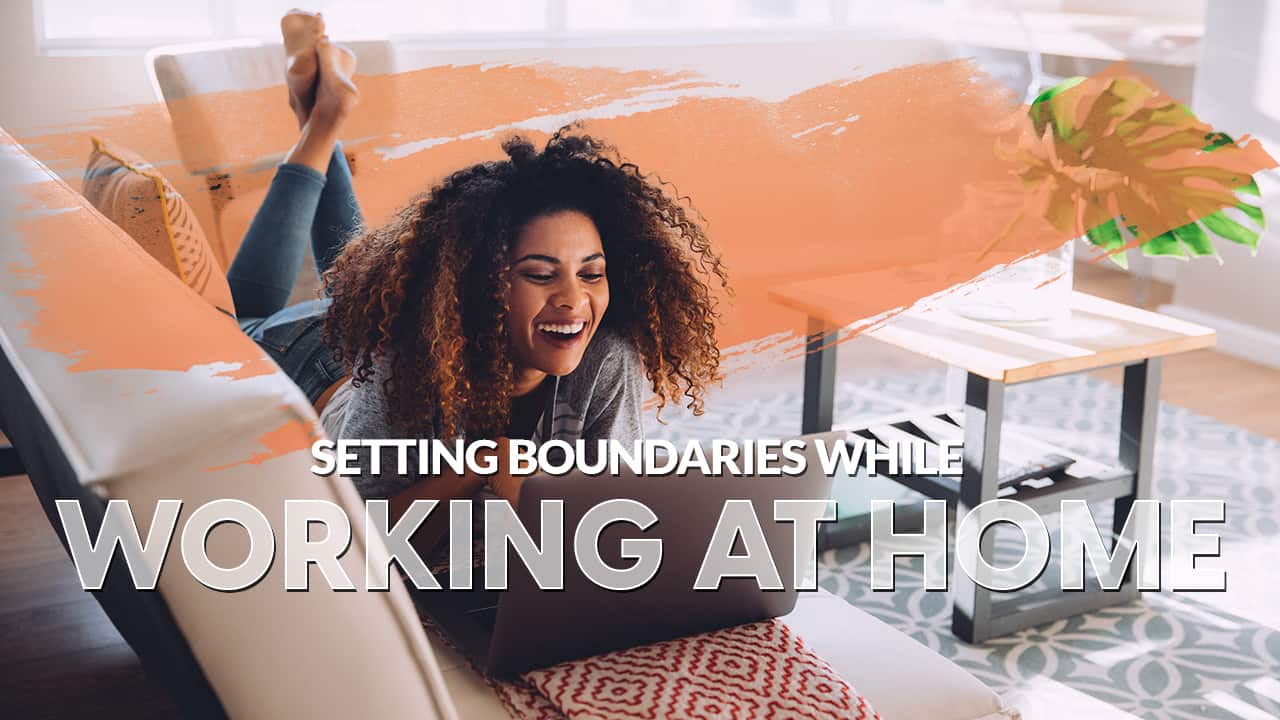 Setting Boundaries While Working at Home