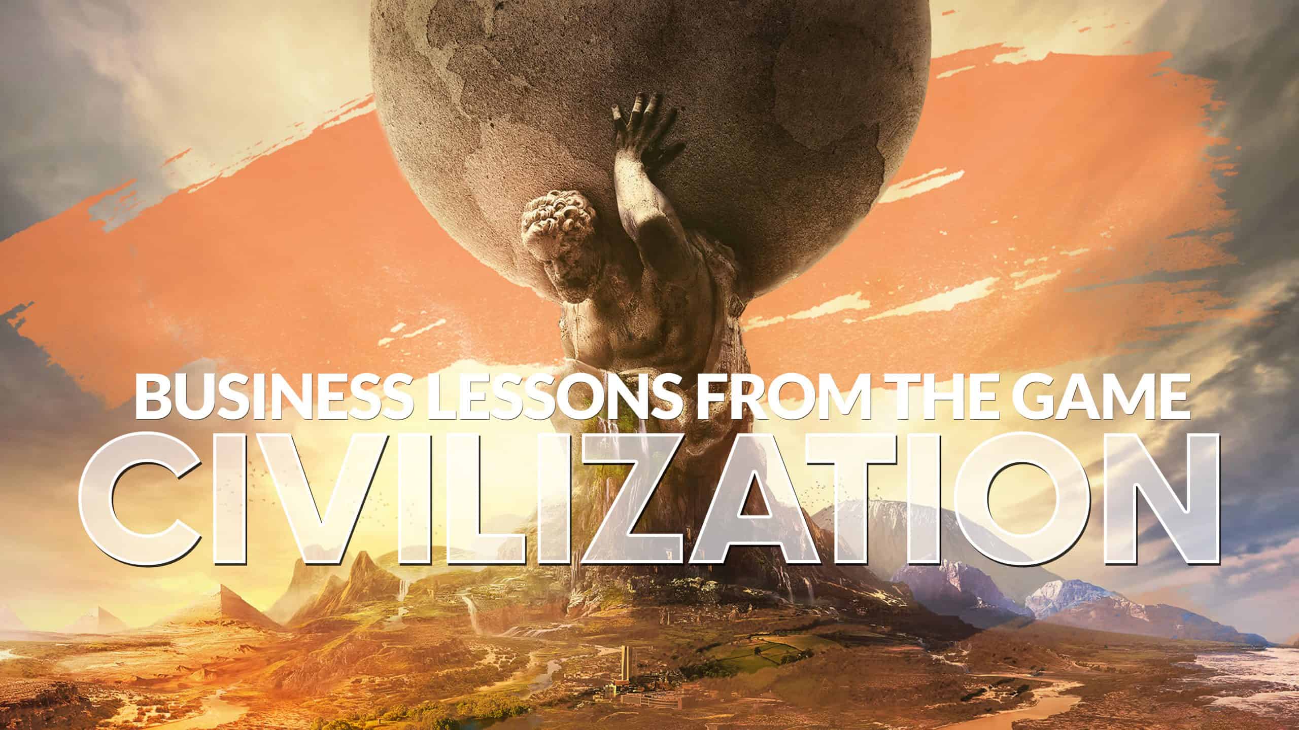 What Sid Meier’s Civilization Game Taught Me About Business - N2Growth