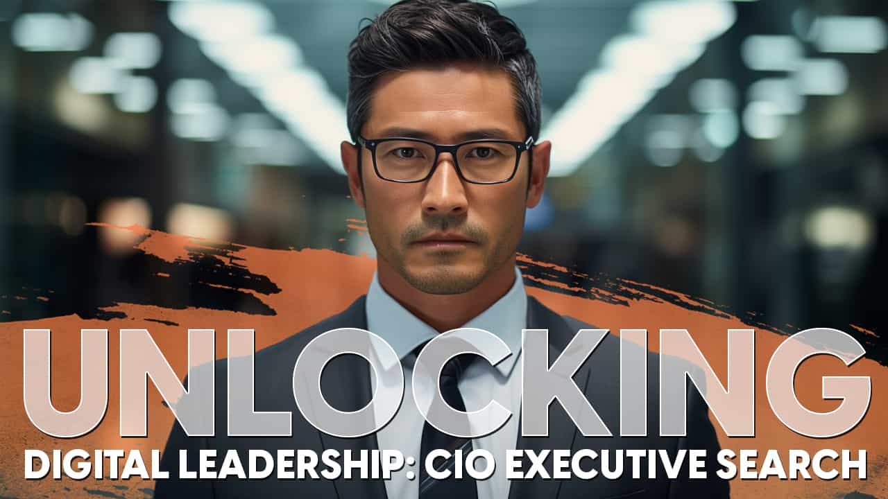 Unlocking Digital Leadership: Chief Information Officer Search