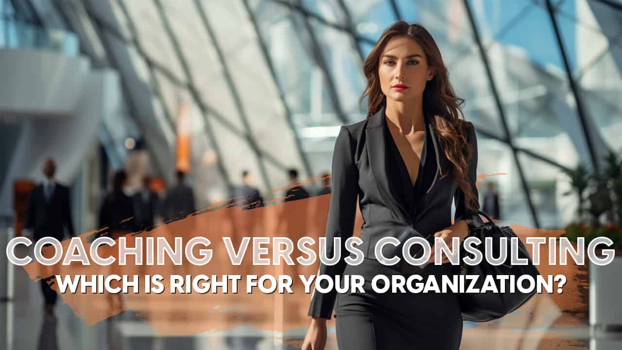 Coaching Versus Consulting: Which Is Right for Your Organization?