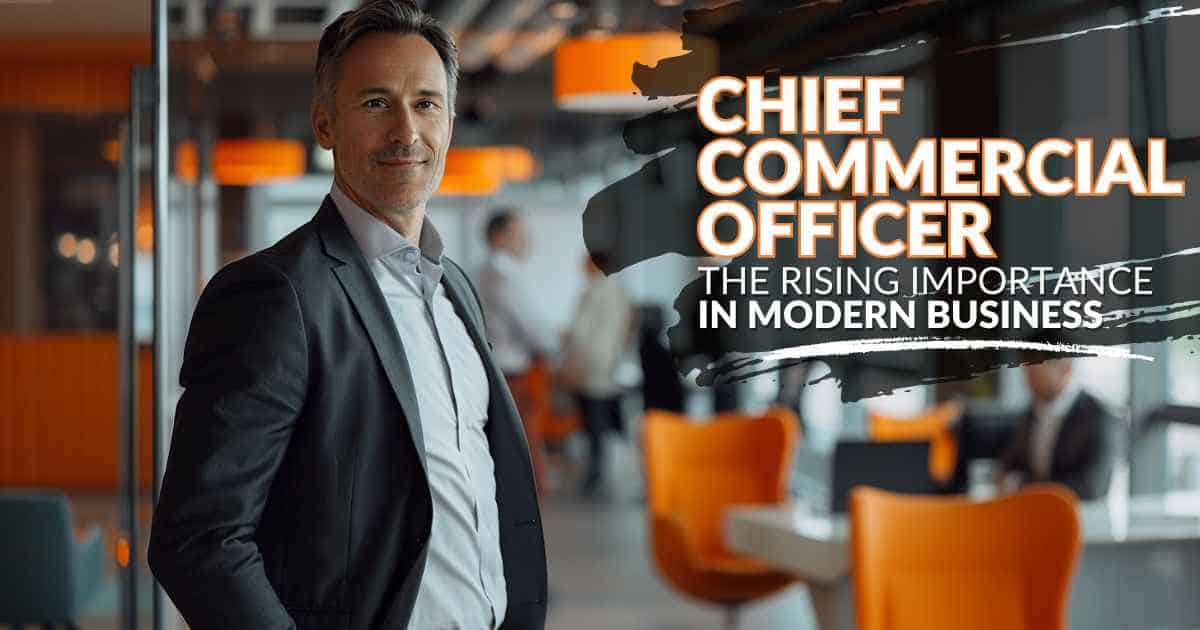 The Rising Importance of the Chief Commercial Officer in Modern Business