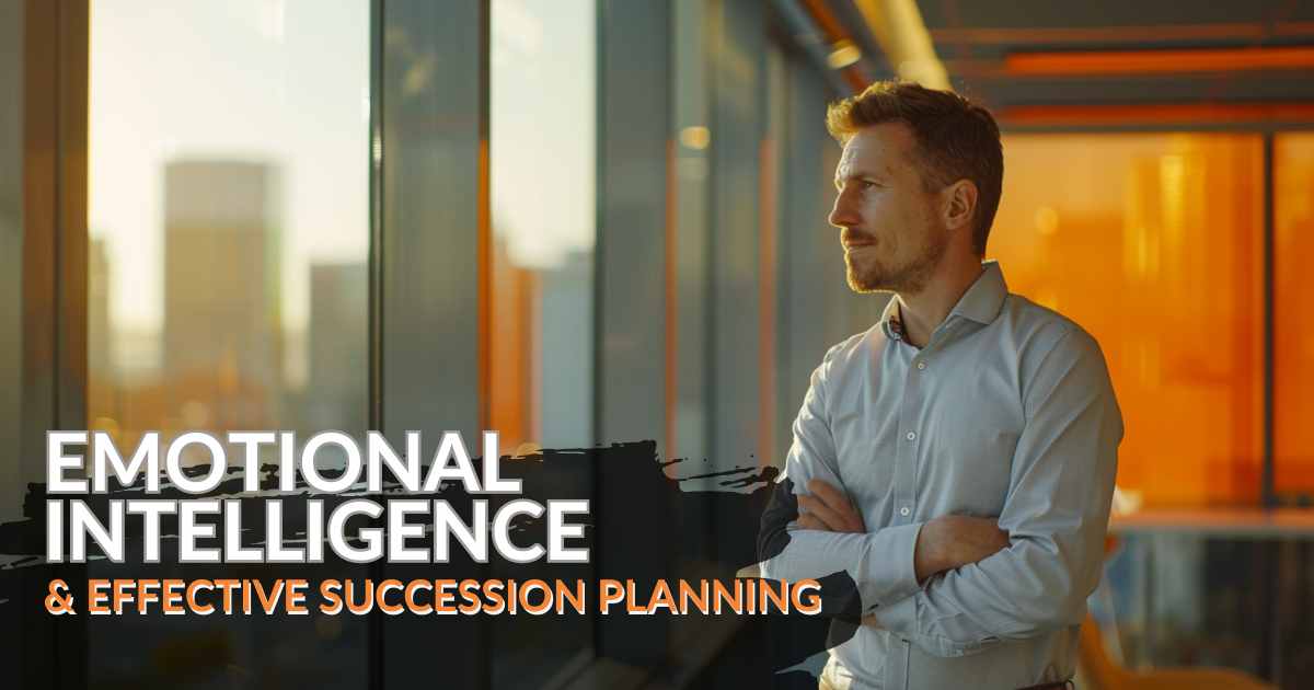 The Role of Emotional Intelligence in Effective Succession Planning