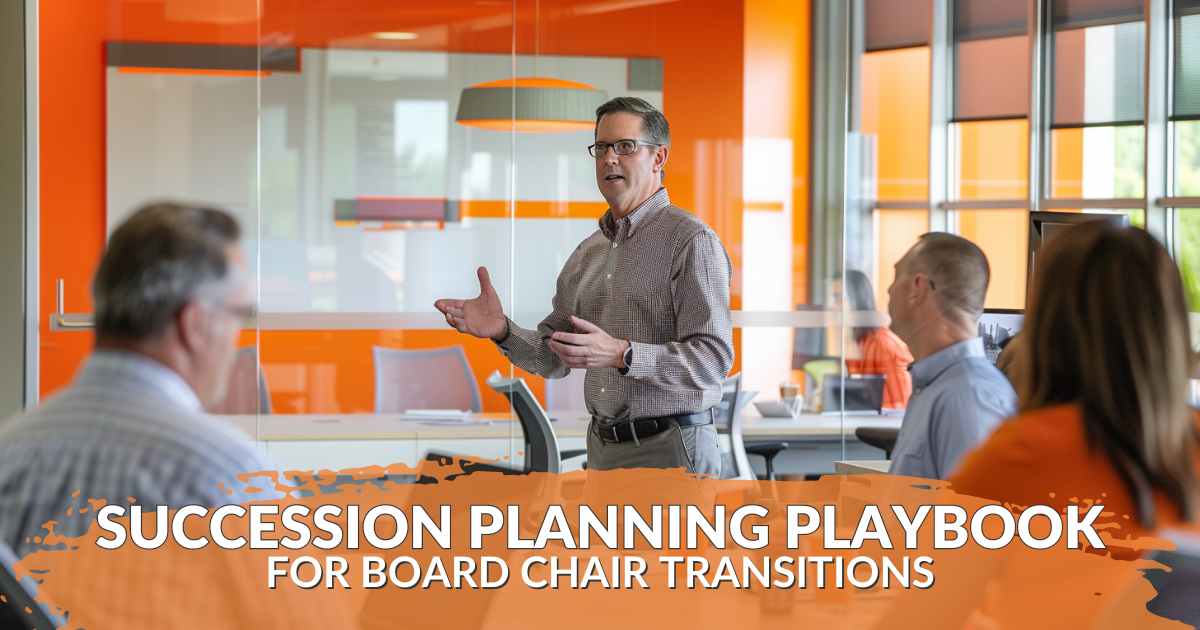 The Succession Planning Playbook: Tips for Smooth Board Chair Transitions