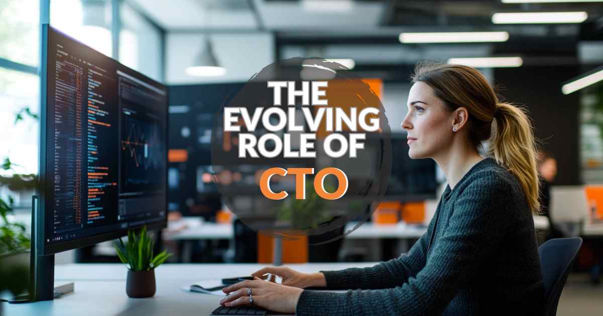 The CTO: Evolving The Role of Chief Technology Officers