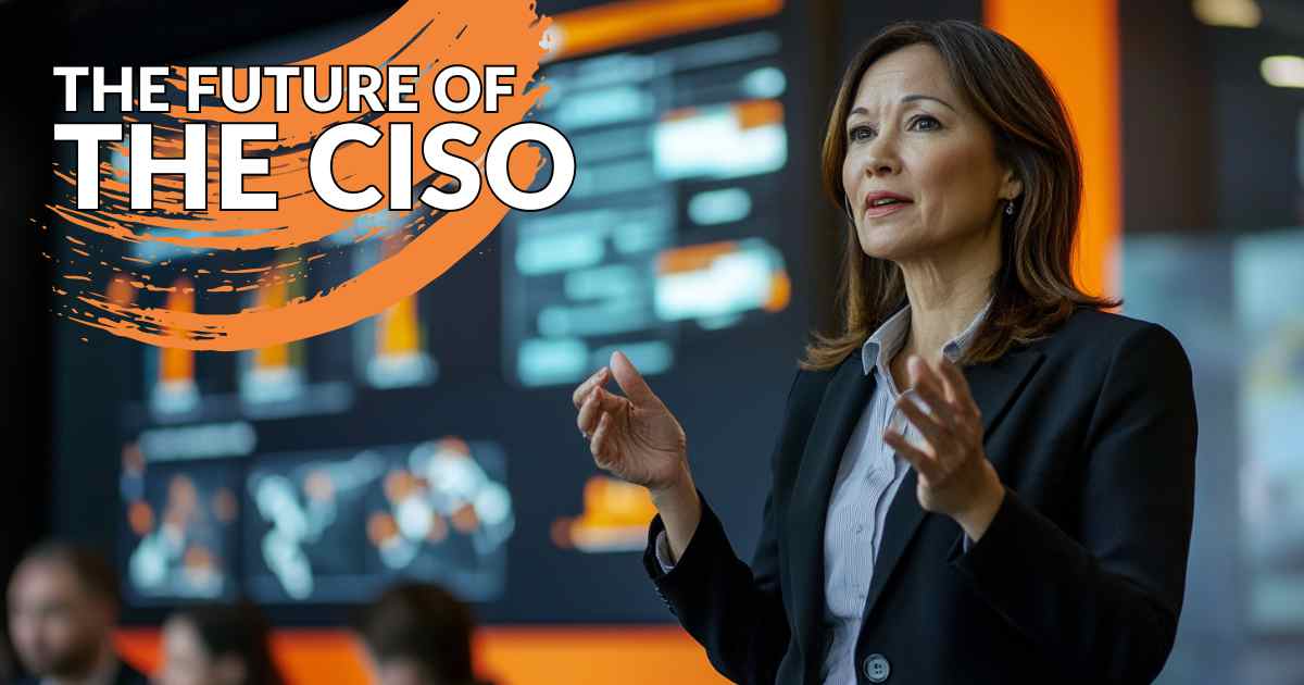 CISO: The Future of Chief Information Security Officers